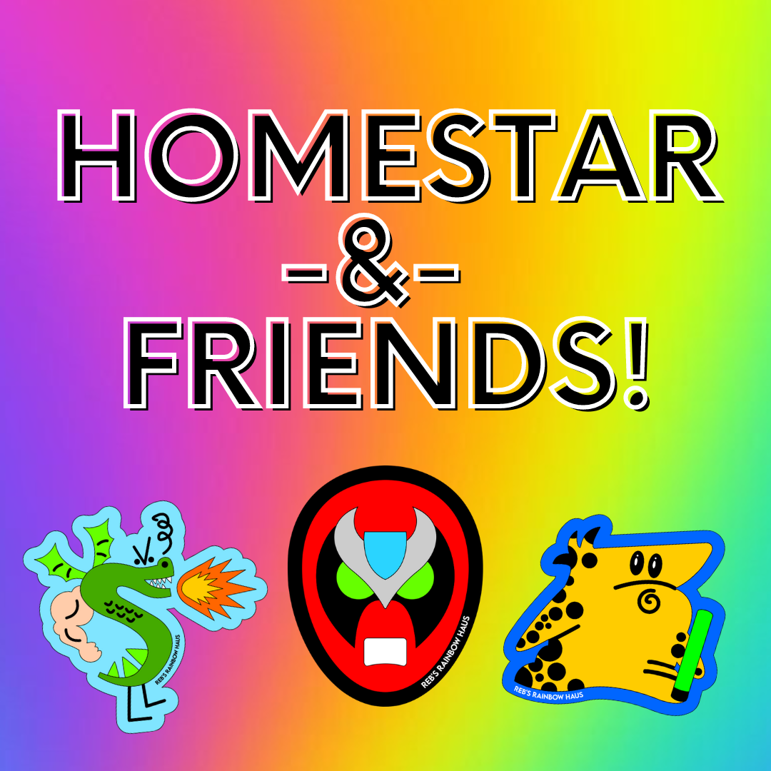 HOMESTAR -&- FRIENDS! – Reb's Rainbow Haus